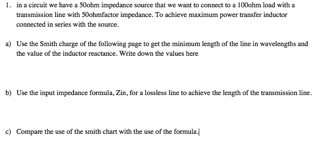 SOLVED: In a circuit, we have a 50-ohm impedance source that we want to ...