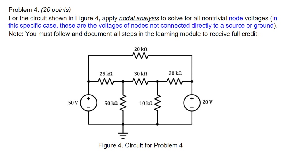 SOLVED: Problem 4: (20 points) For the circuit shown in Figure 4, apply nodal analysis to solve ...