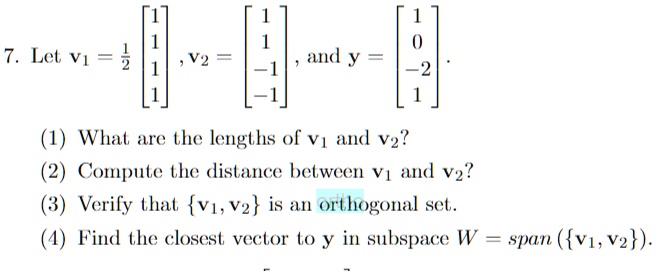SOLVED: 7.Let v1 = 1 LT1 (1) What are the lengths of v1 and v2? (2) Compute the distance between ...