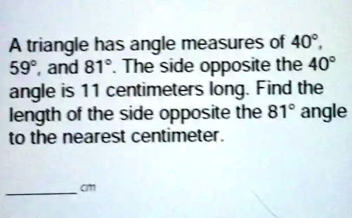 SOLVED: A triangle has angle measures of 40? 59 , and 81 The side ...
