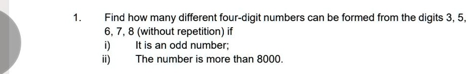 SOLVED: Find how many different four-digit numbers can be formed from the digits 3,5, 6, 7, 8 ...
