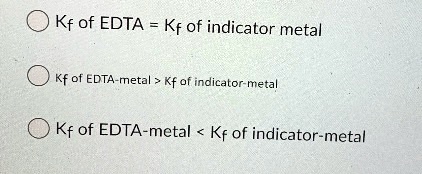 Kf of edta kf of indicator metal kf of edta metal kf of...