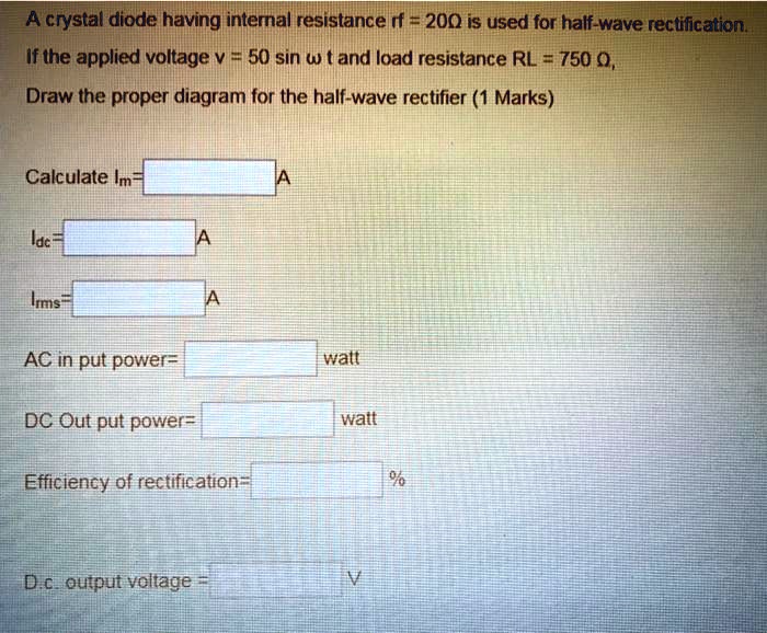 A crystal diode having internal resistance rf = 200 is used for half ...