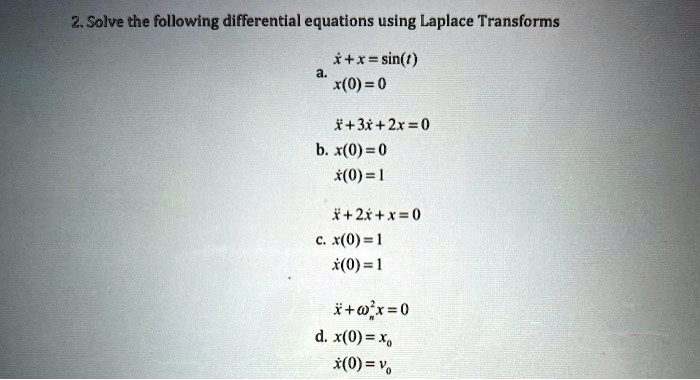 VIDEO solution: Solve the following differential equations using Laplace Transforms: a. f + x ...