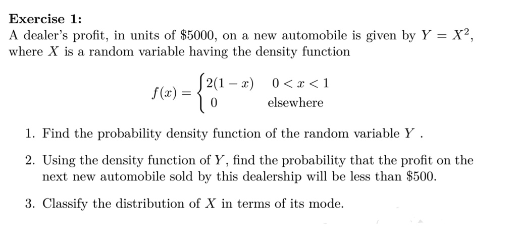 Exercise 1: A dealer's profit, in units of 5000, on a new automobile is ...