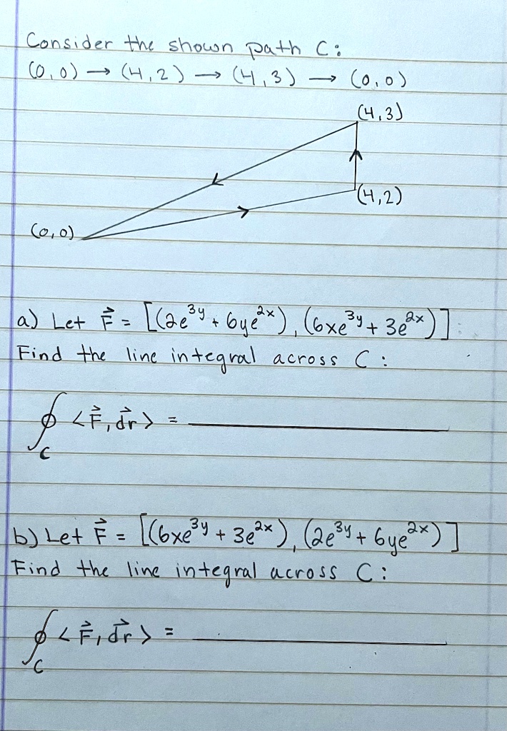 SOLVED: Texts: Consider the shown Path C: (0,0) -> (4,2) -> (4,3) -> (0,0) Find the line ...
