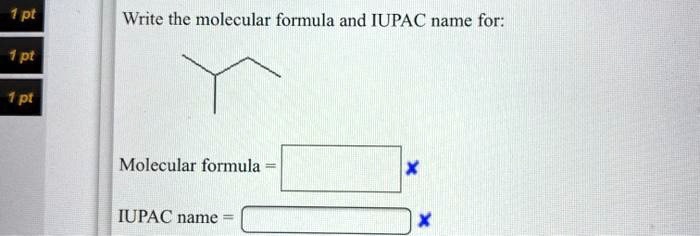 SOLVED: pt Write the molecular formula and IUPAC name for: Jpt Jd Molecular formula IUPAC name