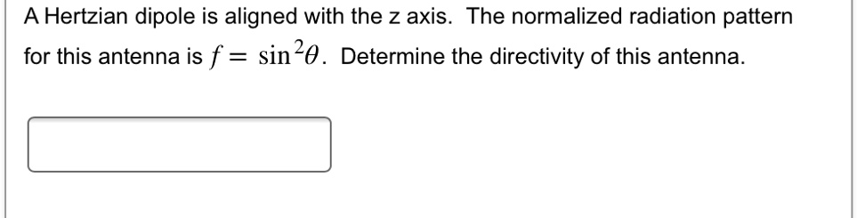 A Hertzian dipole is aligned with the z axis. The normalized radiation ...