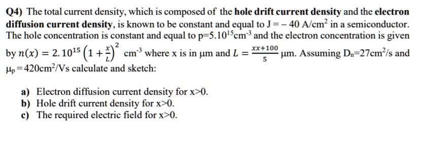 SOLVED: Q4) The total current density; which is composed of the hole ...