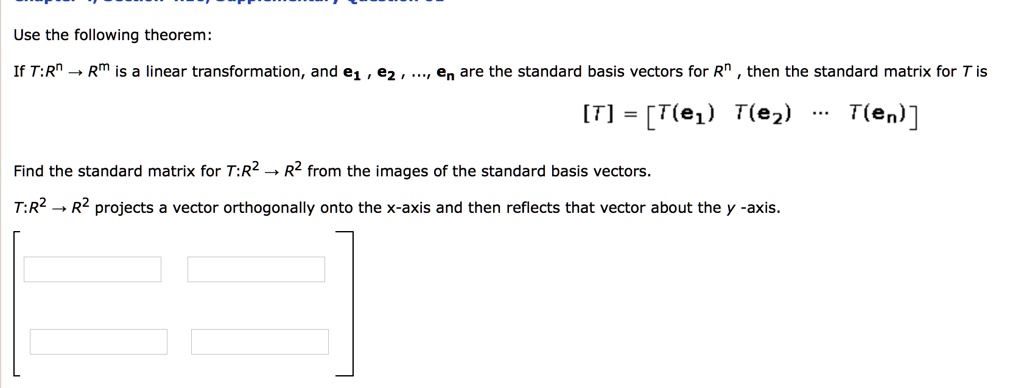 SOLVED: Use the following theorem: If T:Rn Rm is a linear ...