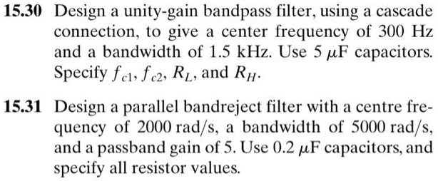 15.30 Design a unity-gain bandpass filter, using a cascade connection, to give a center ...