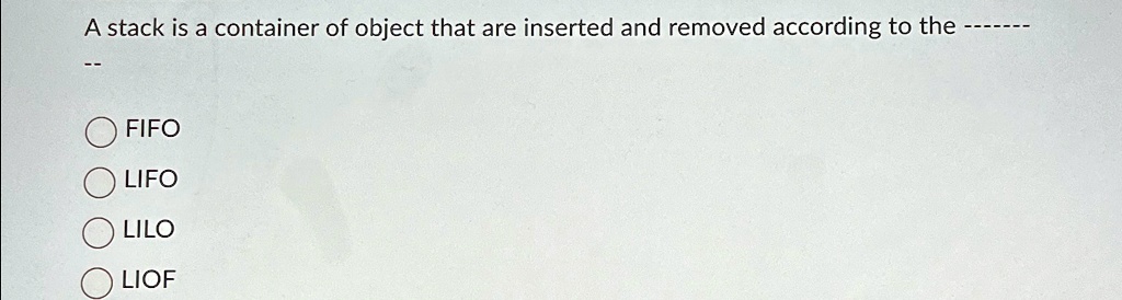 A stack is a container of object that are inserted and removed ...