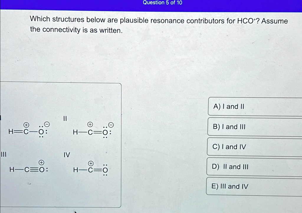 [GET ANSWER] Question 5 of 10 Which structures below are plausible ...