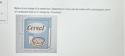 Below is an image of a cereal box. Determine if a box can be made with ...