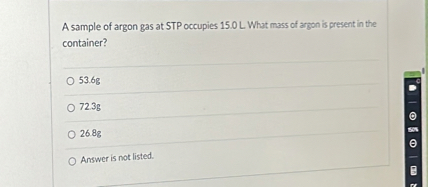 A sample of argon gas at STP occupies 15.0 L What mass of argon is ...