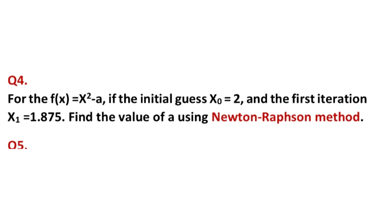 Q4. For the f(x)=X^2-a, if the initial guess X0=2, and the...