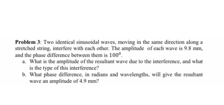 Problem 3: Two identical sinusoidal waves, moving in the same direction along a stretched string ...