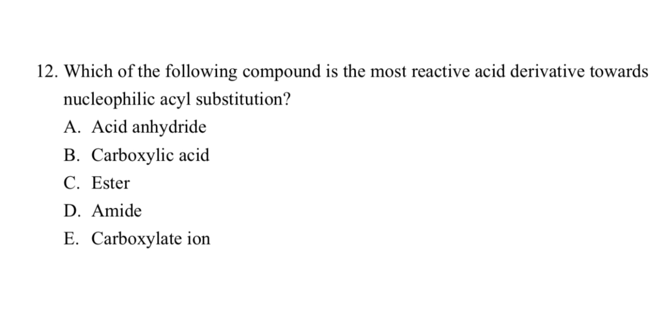 12. Which of the following compound is the most reactive acid derivative towards nucleophilic ...