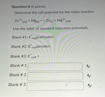 Question 8 ( 6 points) Determine the cell potential for the redox ...