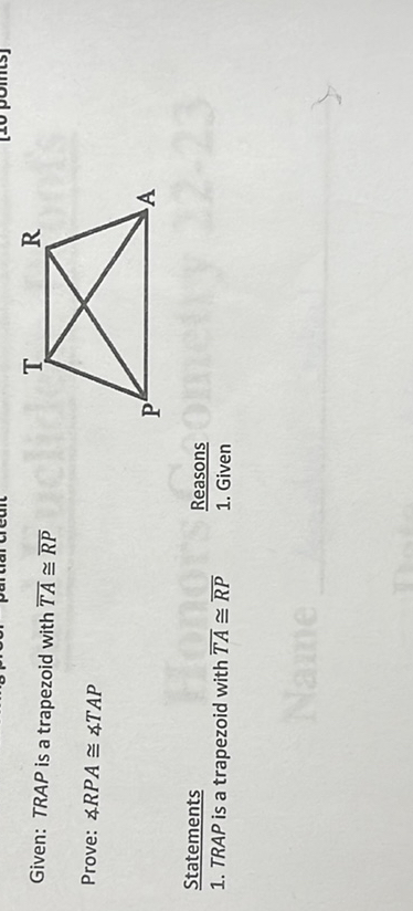 SOLVED: Given: TRAP is a trapezoid with T A≅R P Prove: R P A ≅ T A P Statements 1. TRAP is a ...