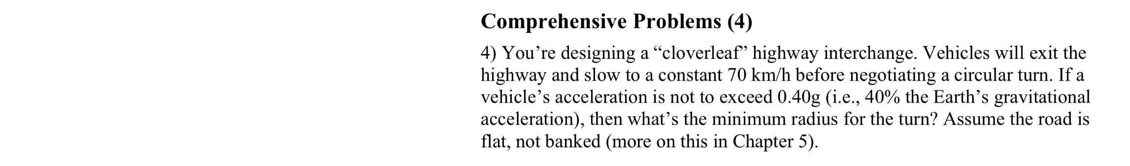 Comprehensive Problems (4) 4) You're designing a "cloverleaf" highway ...