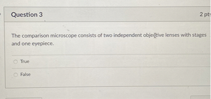 SOLVED: Question 3 2 pt The comparison microscope consists of two ...