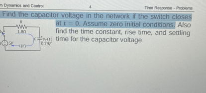 n Dynamics and Control 4 Time Response - Problems Find the capacitor voltage in the network if ...