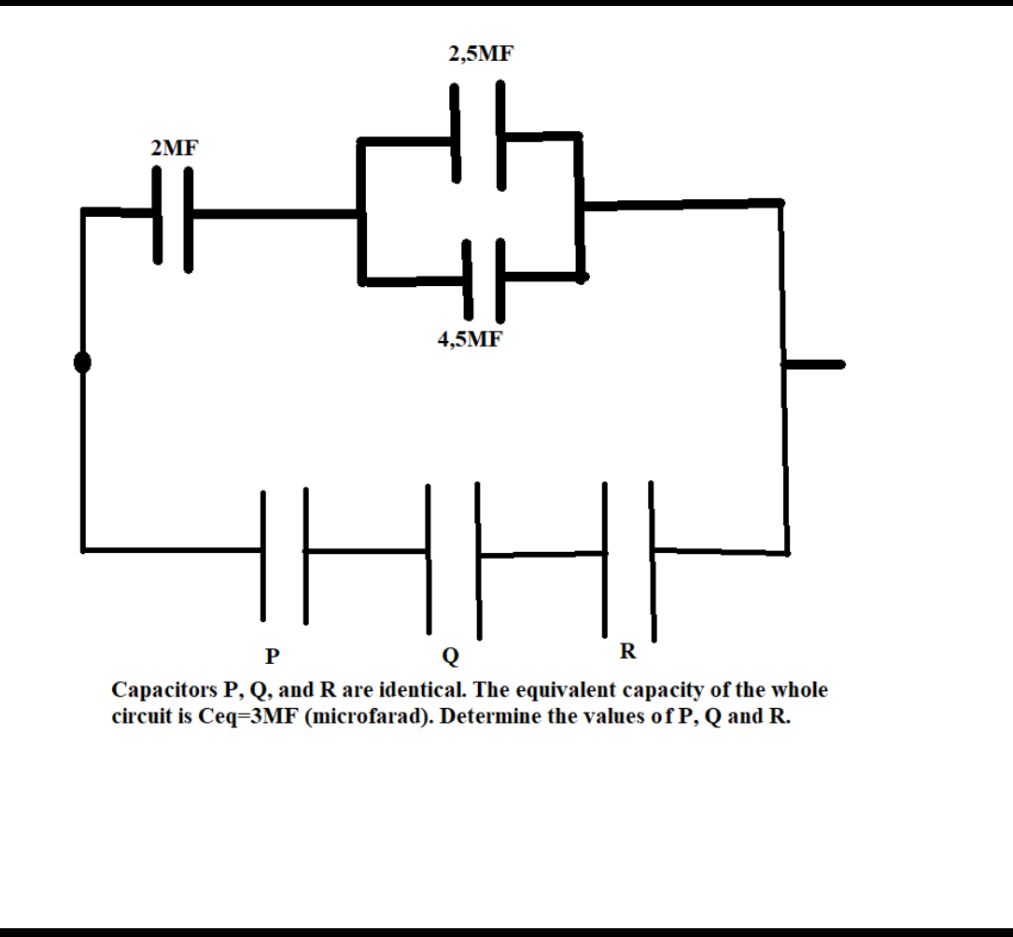 Capacitors P, Q, and R are identical. The equivalent capacity of the ...