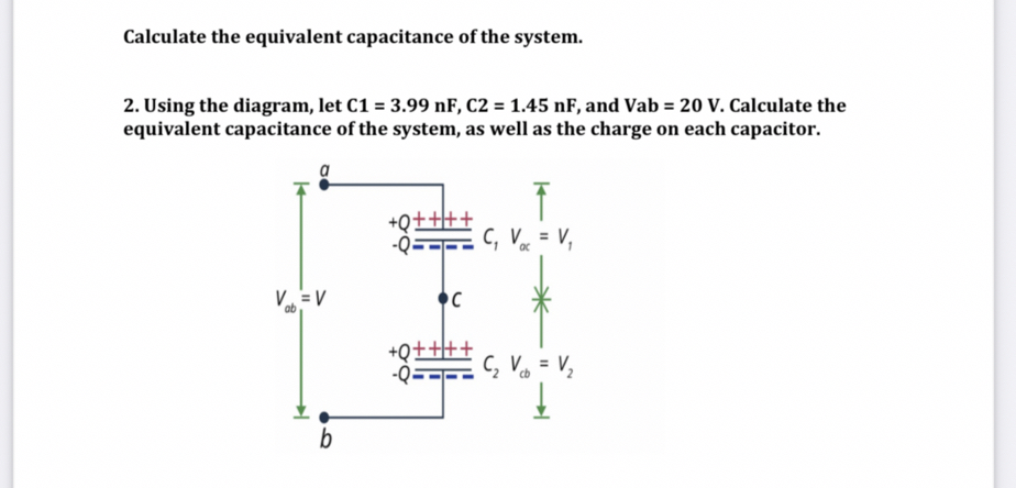 Calculate the equivalent capacitance of the system. 2. Using the diagram, let C 1=3.99 nF, C 2=1 ...