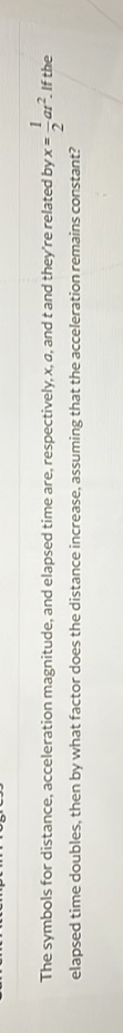 SOLVED: The symbols for distance acceleration magnitude, and elspsed ...