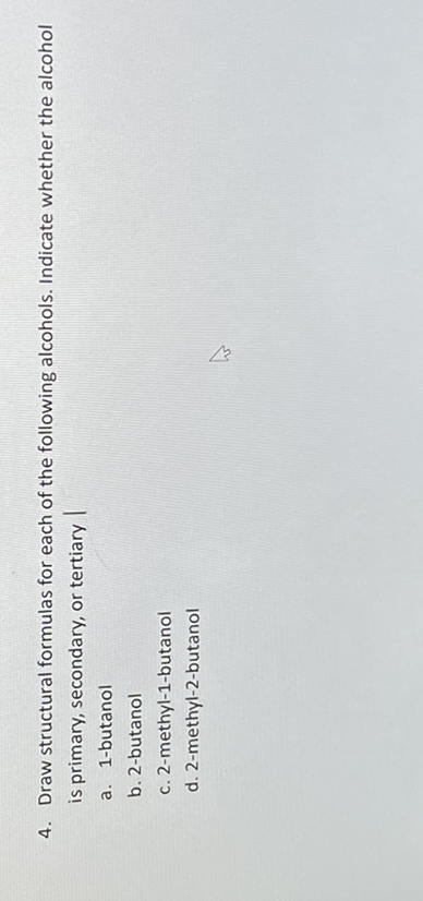 SOLVED: 4. Draw structural formulas for each of the following alcohols. Indicate whether the ...