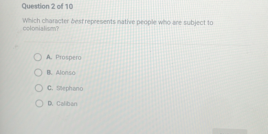 SOLVED: Question 2 of 10 Which character best represents native people ...