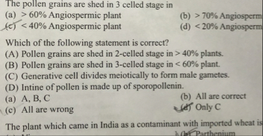SOLVED: The pollen grains are shed in 3 celled stage in (a) >60 % ...