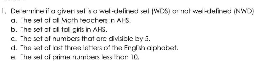 1. Determine if a given set is a well-defined set (WDS) or not well-defined (NWD) a. The set of ...