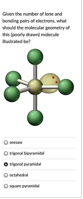 SOLVED: Given the number of lone and bonding pairs of electrons, what ...