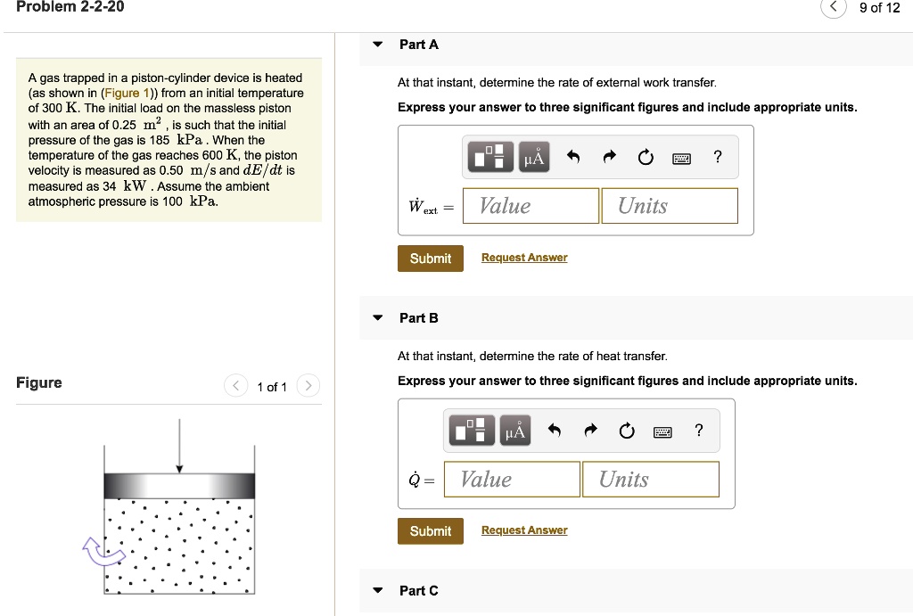 SOLVED: Problem 2-2-20 9 of 12 Part A A gas trapped in piston-cylinder device is heated (as ...