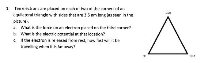ten electrons are placed on each of two of the corners of an ...