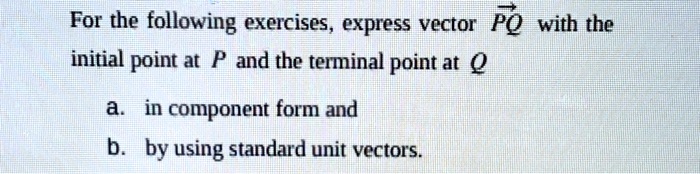 For the following exercises, express vector Pq with the initial point ...