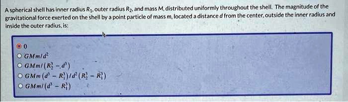 A spherical shell has inner radius R1, outer radius R2, and mass M, distributed uniformly ...