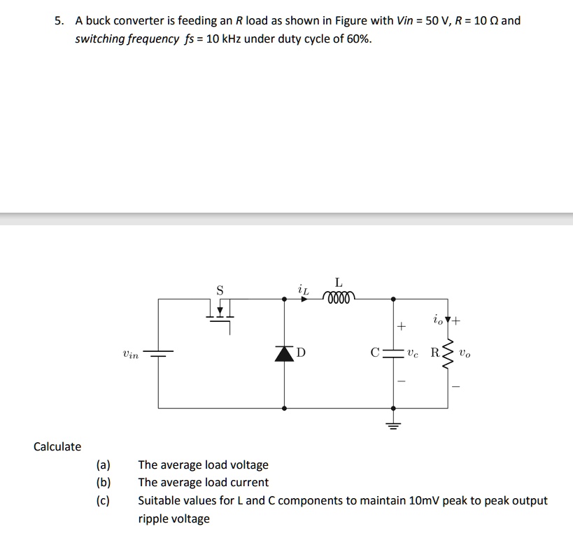 SOLVED: DC to DC converters- 5. A buck converter is feeding an R load as shown in Figure with ...