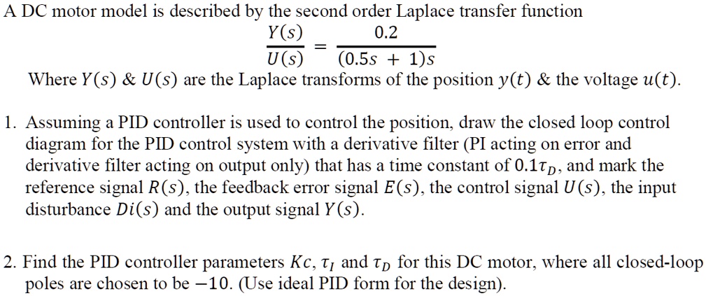 A DC motor model is described by the second order Laplace transfer function (Y(s))/(U(s)) = (0.2 ...