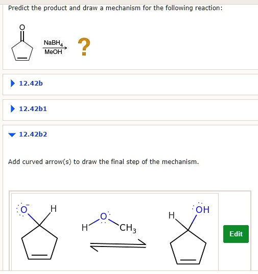 SOLVED:Predict the product and draw mechanism for the following reaction: NaBH4 MeOH 2 12.42b 12 ...