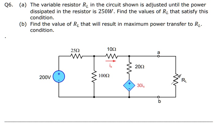 Q6. (a) The variable resistor RL in the circuit shown is adjusted until the power dissipated in ...