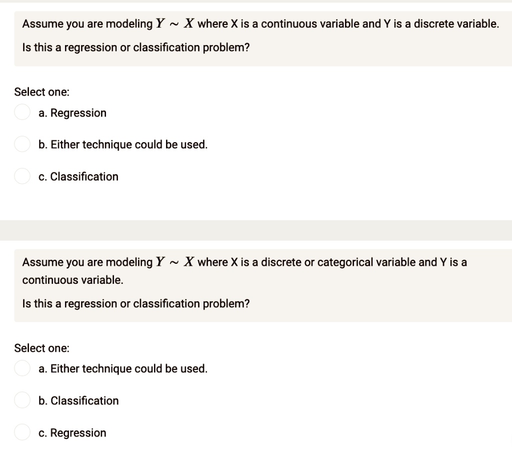 Assume you are modeling Y X where X is a continuous variable and Y is a discrete variable. Is ...