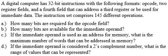 SOLVED: A digital computer has 32-bit instructions with the following ...