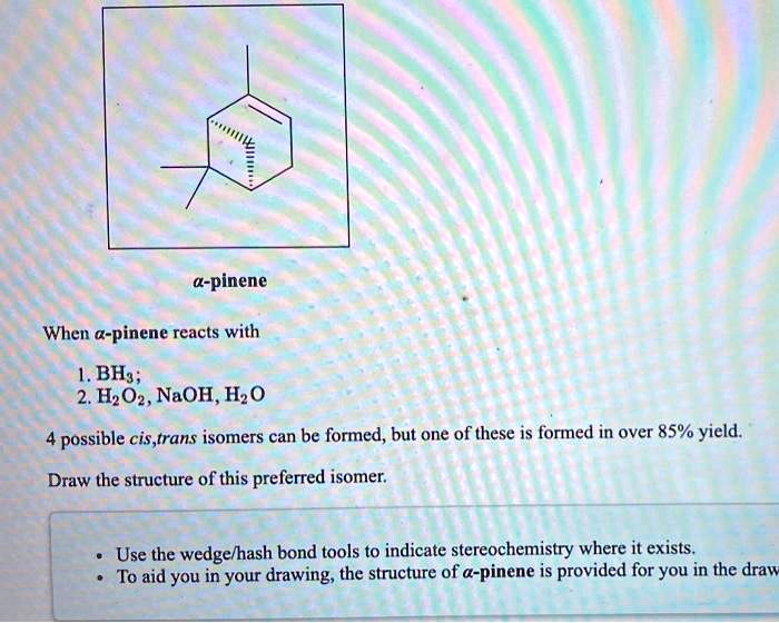 SOLVED: a-pinene When a-pinene reacts with BHy; 2. H202, NaOH, HzO ...