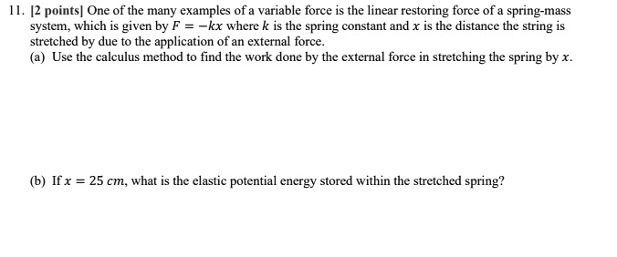 SOLVED: [. [2 points] One of the many examples of variable force the ...