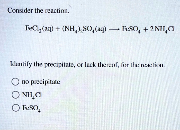 consider the reaction feclz aq nhaso4aq feso4 2 nhci identify the ...