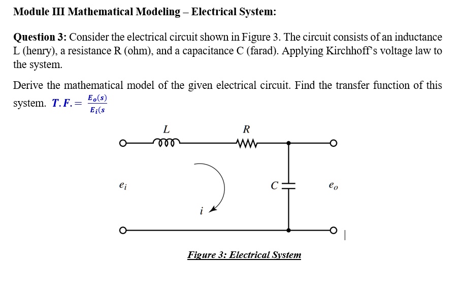 SOLVED: Module III Mathematical Modeling Electrical System: Question 3: Consider the electrical ...