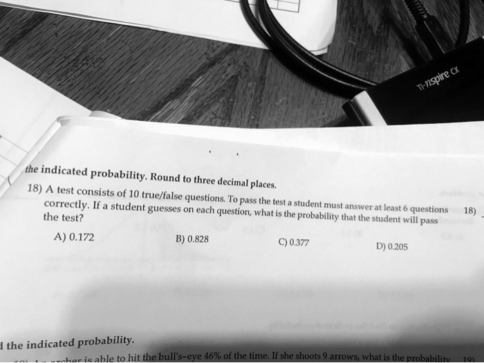 SOLVED: the indicated probability. Round three = decimal places; 18) A ...